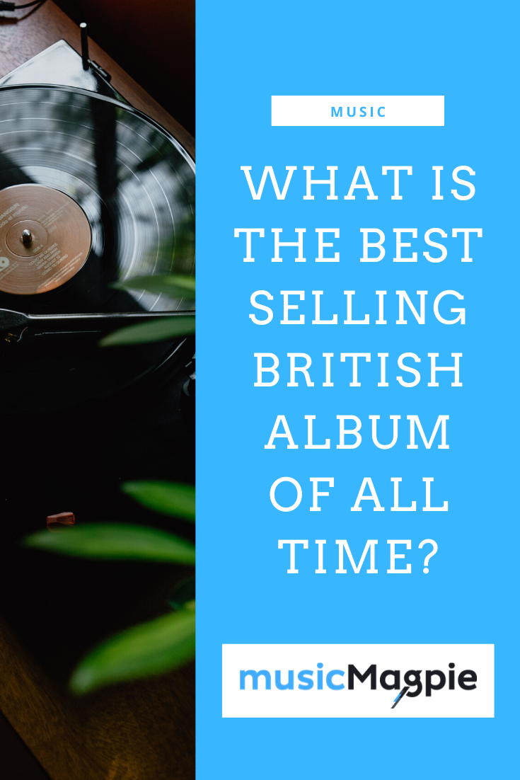 What is the best selling British album of all time? | musicMagpie Blog